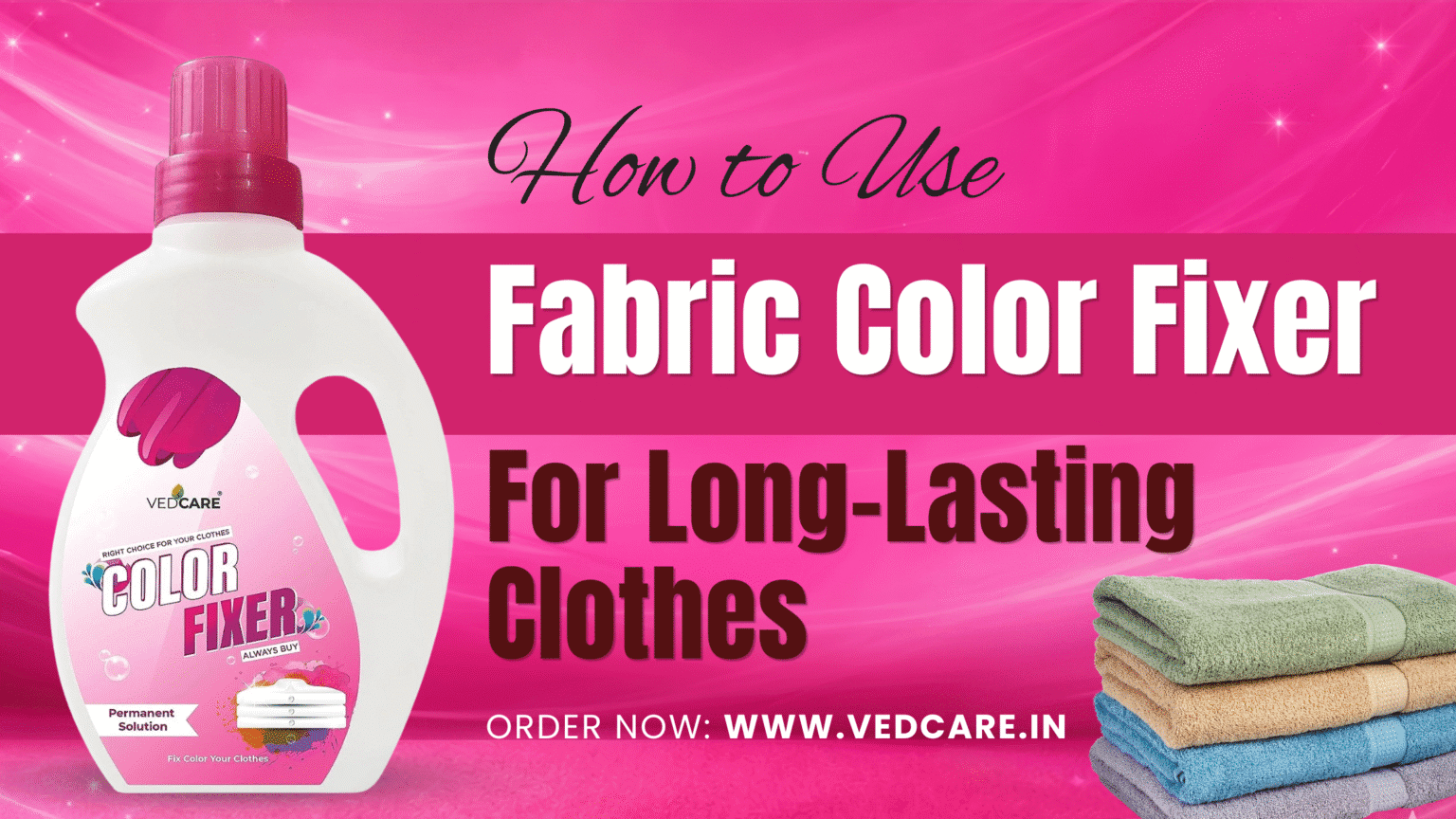 How to Use Fabric Color Fixer for Long-Lasting Clothes - Vedcare